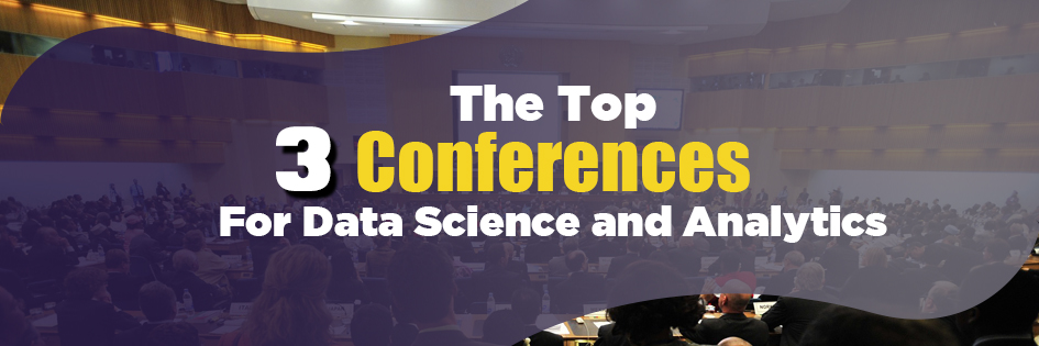 The Top 3 Conferences For Data Science and Analytics – Data World