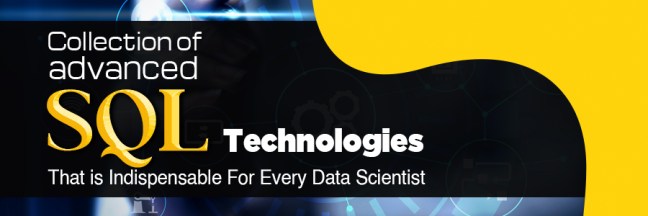 Collection of an Advanced SQL Technologies That is Indispensable For ...