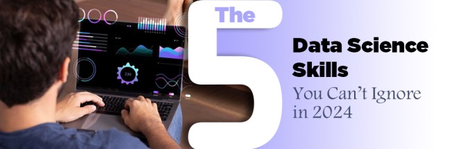The 5 Data Science Skills You Can’t Ignore in 2024 – Data World
