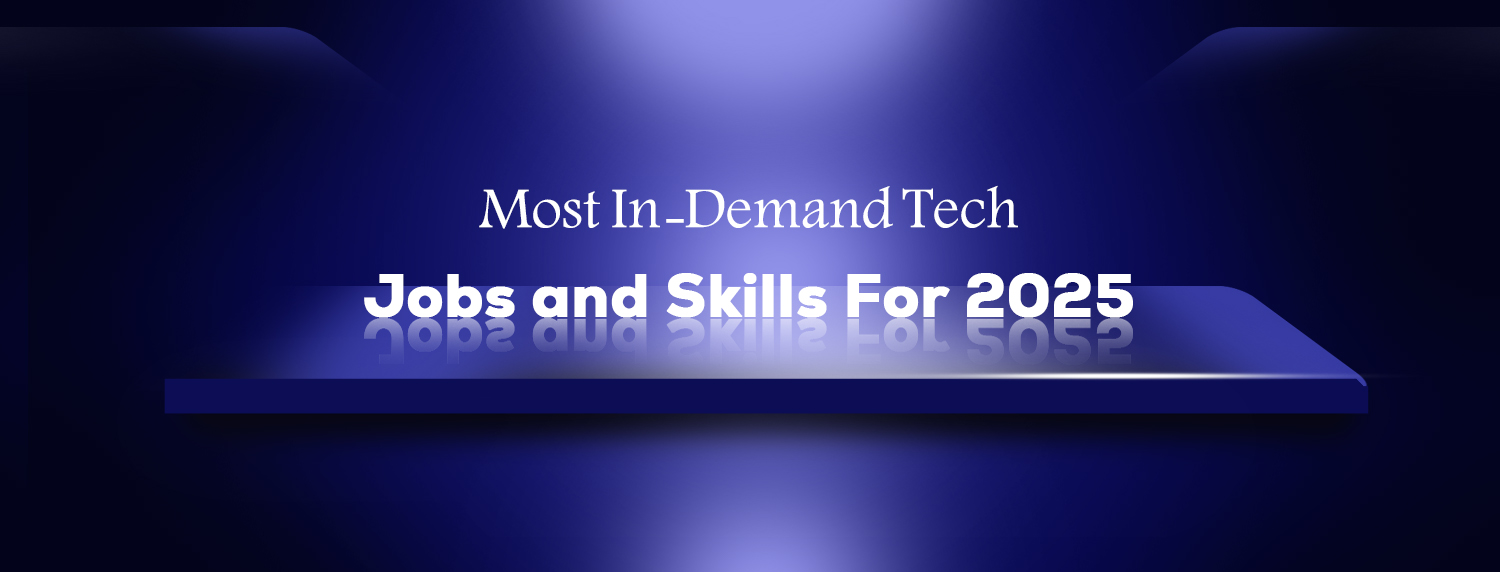 Most In-Demand Tech Jobs and Skills For 2025 – Data World