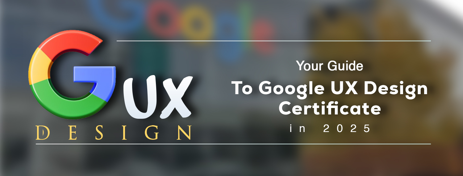 Your Guide to Google UX Design Certificate in 2025 – Data World