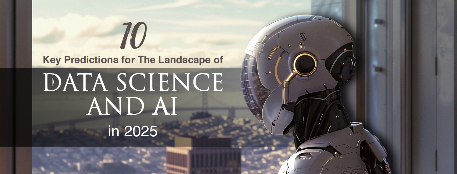 10 Key Predictions for The Landscape of Data Science and Ai in 2025 ...