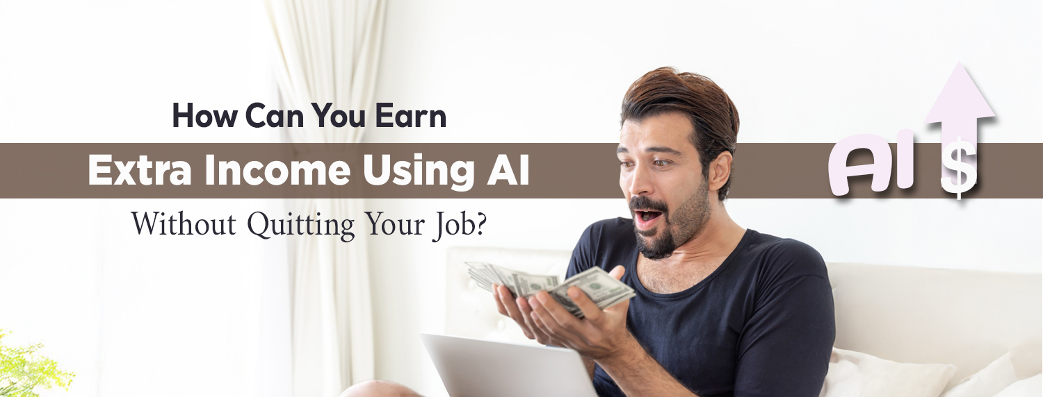 How Can You Eearn Extra Income Using AI Without Quitting Your Job ...