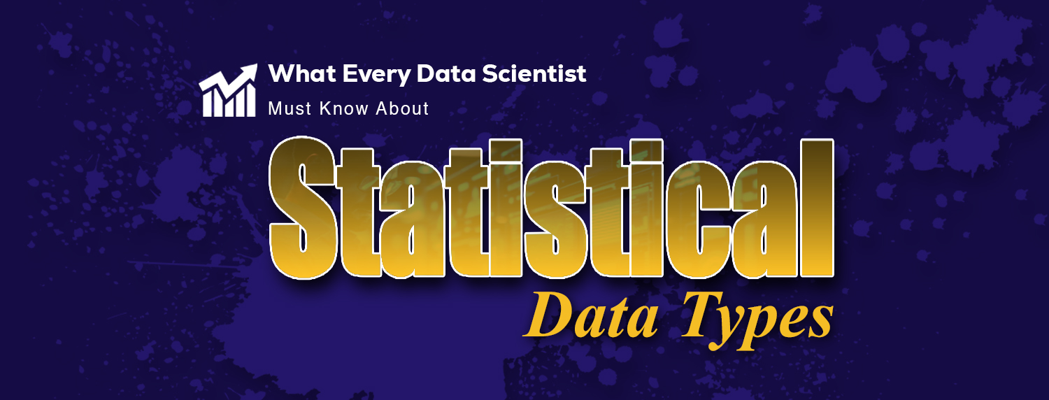 What Every Data Scientist Must Know About Statistical Data Types – Data World