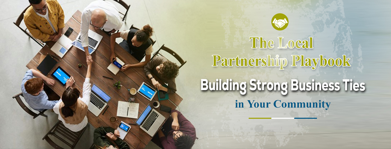 The Local Partnership Playbook: Building Strong Business Ties in Your ...