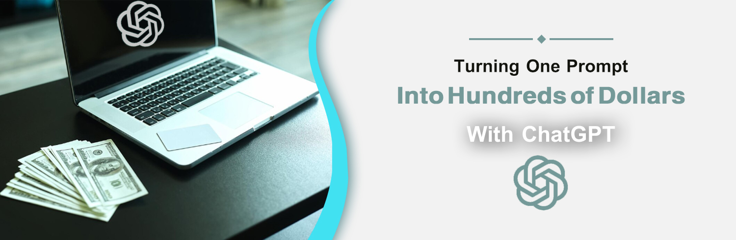 Turning One Prompt Into Hundreds of Dollars With ChatGPT – Data World